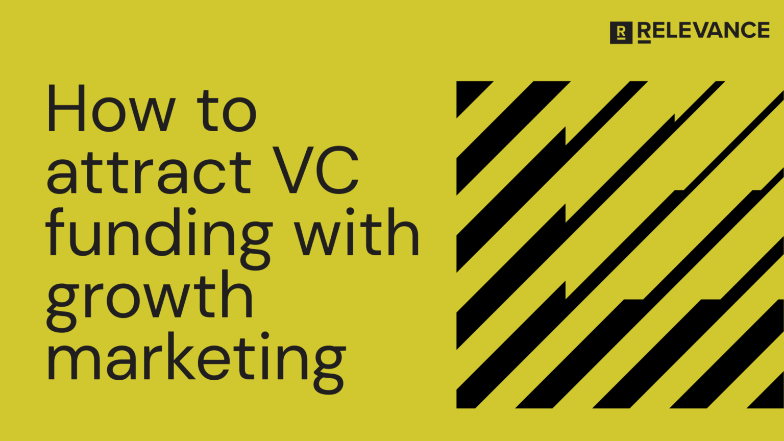 How to attract VC funding with growth marketing - Relevance
